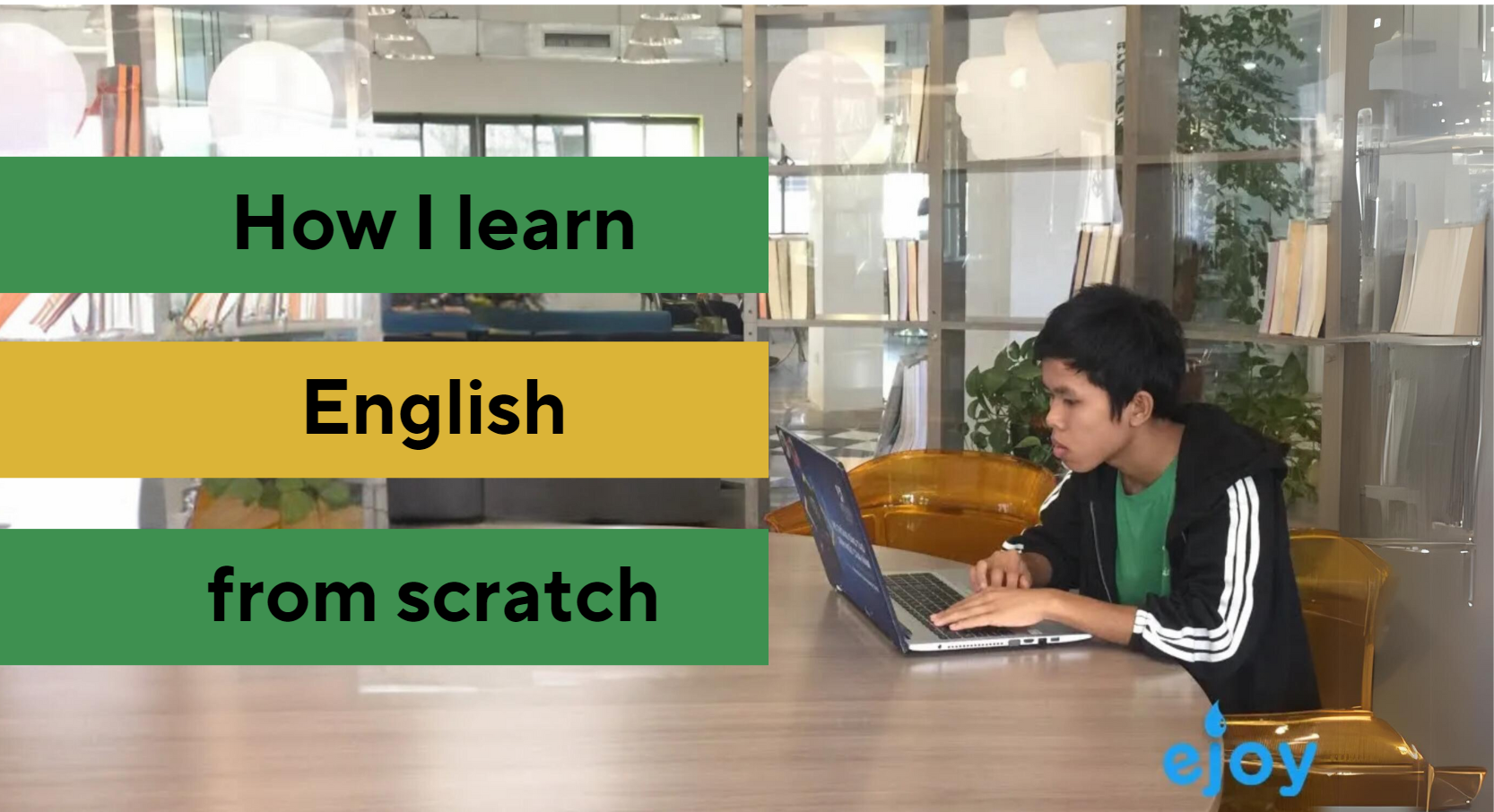 How I Learn English From Scratch | eJOY Blog